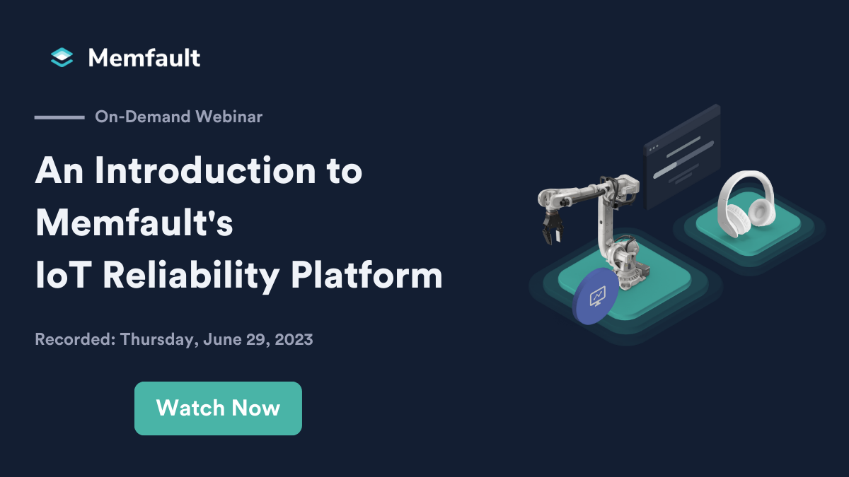 An Introduction To Memfault S Iot Reliability Platform